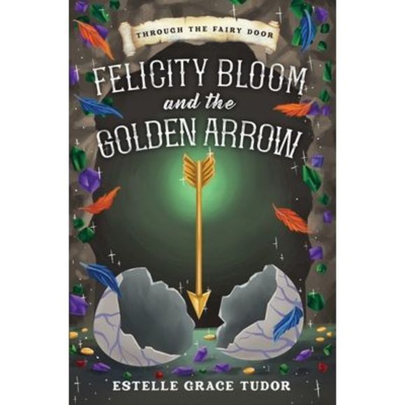 Estelle Grace Tudor | Other | Felicity Bloom And The Golden Arrow ...